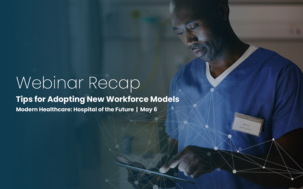Tips for Facilities Adopting New Healthcare Workforce Models