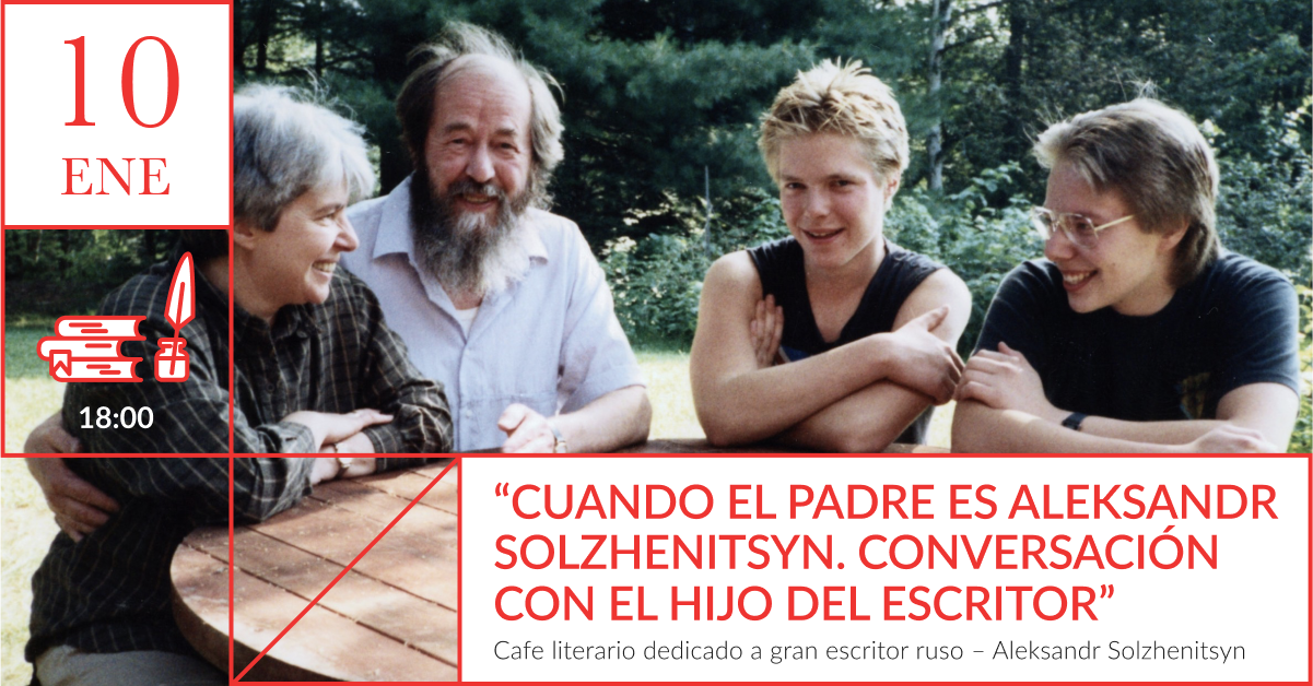 Café literario: “Cuando el padre es Aleksandr Solzhenitsyn ...