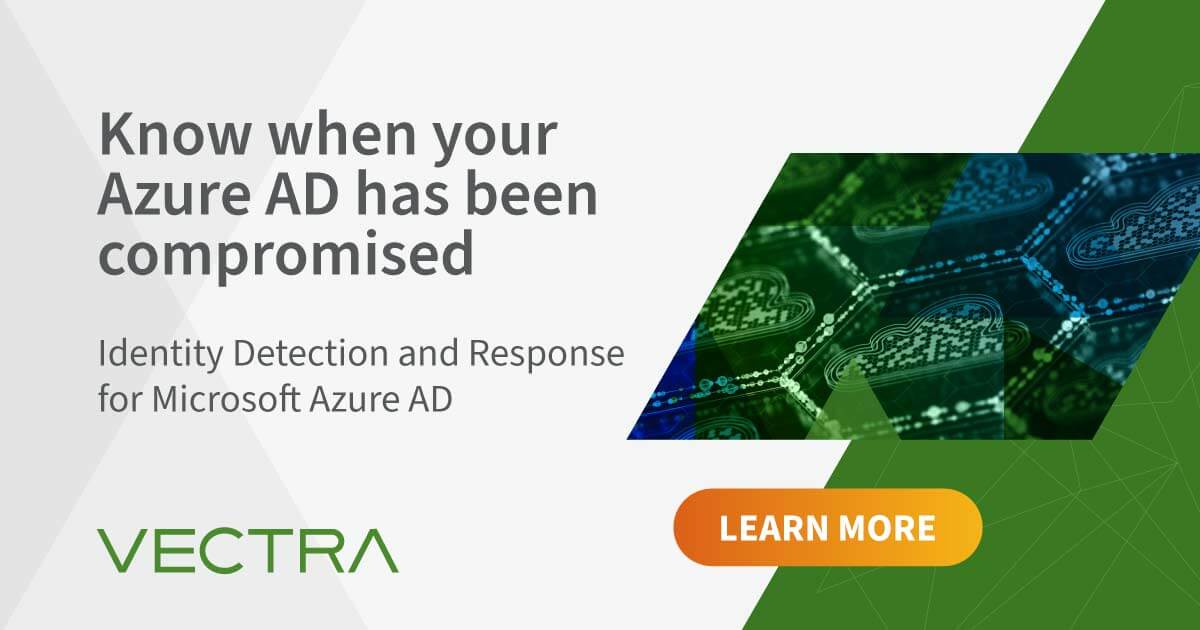 Identity Threat Detection and Response for Azure AD - Vectra AI Identity Threat Detection and Response for Azure AD - Vectra AI