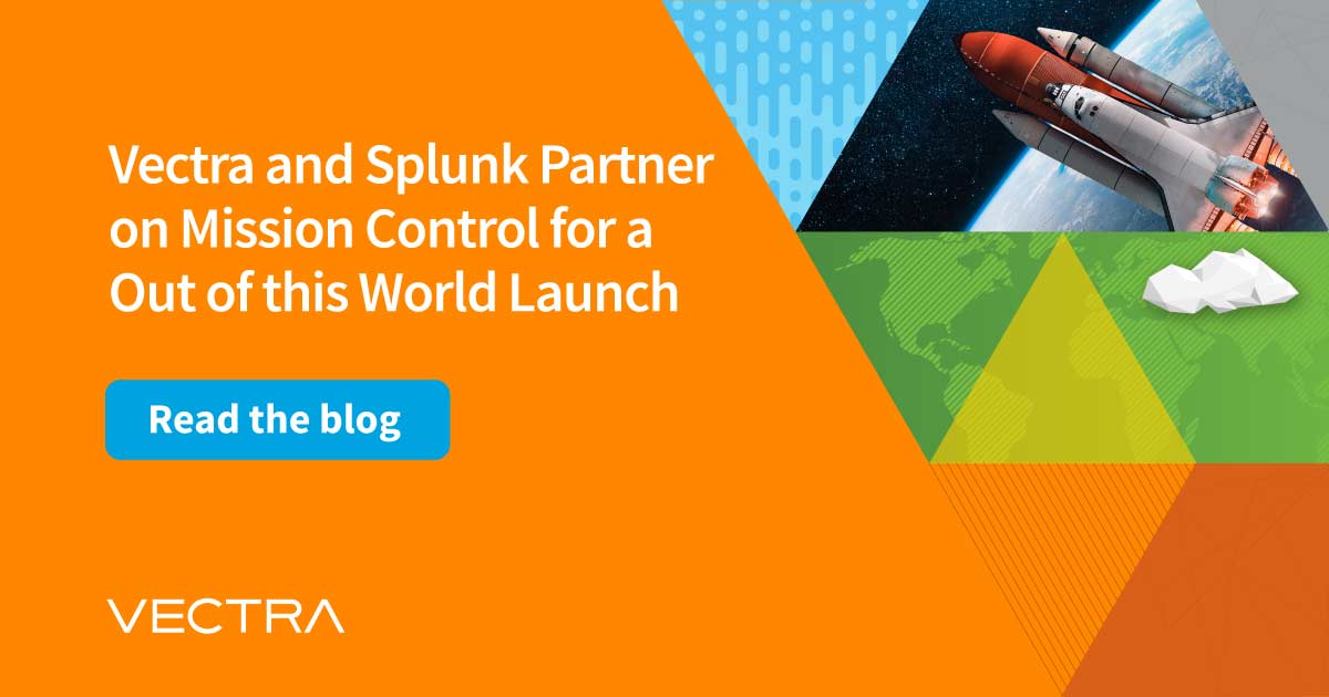 Vectra and Splunk Partner on Mission Control for an Out of this World ...