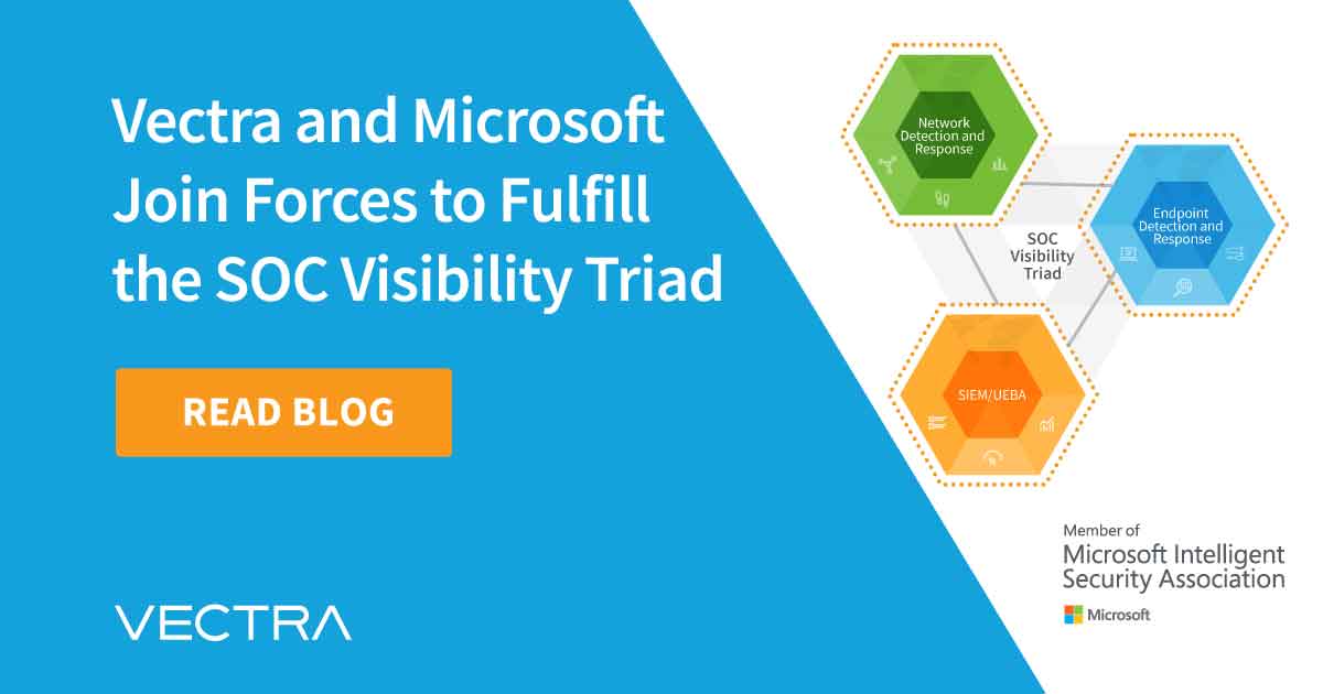 Vectra and Microsoft Join Forces to Fulfill the SOC Visibility Triad by ...