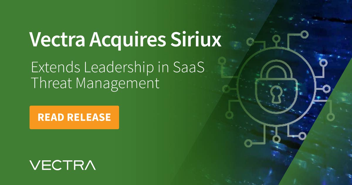 Vectra Acquires Siriux Security Technologies to Extend Leadership in Identity and SaaS Threat ...