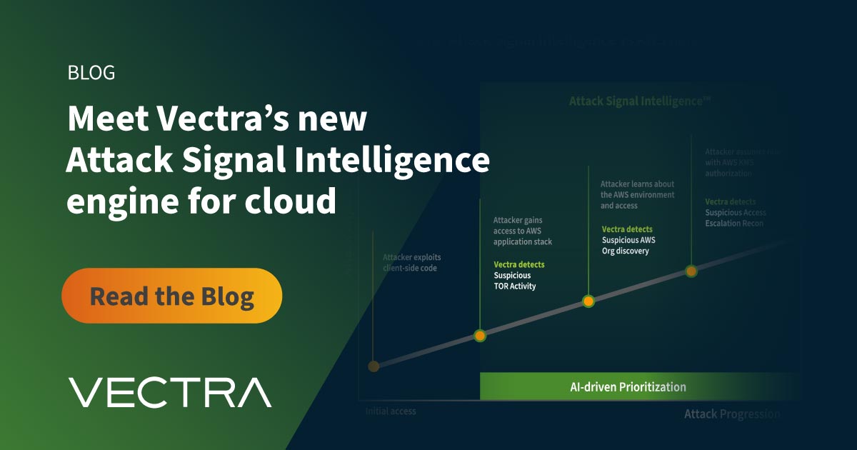 Meet Vectra’s new Attack Signal Intelligence™ engine for cloud by Aakash Gupta