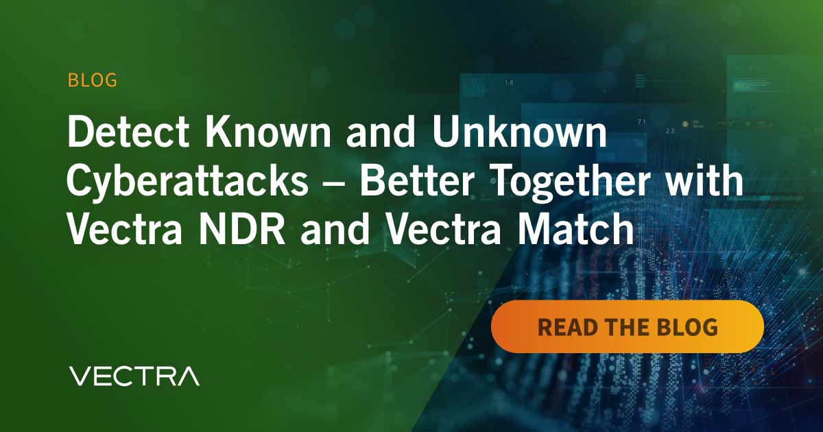 Detect Known and Unknown Cyberattacks – Better Together with Vectra NDR ...