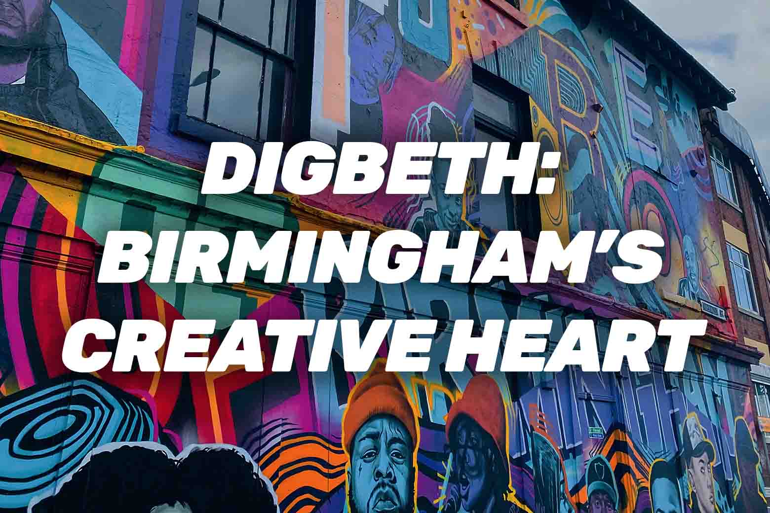 Digbeth: Birmingham's Creative Heart