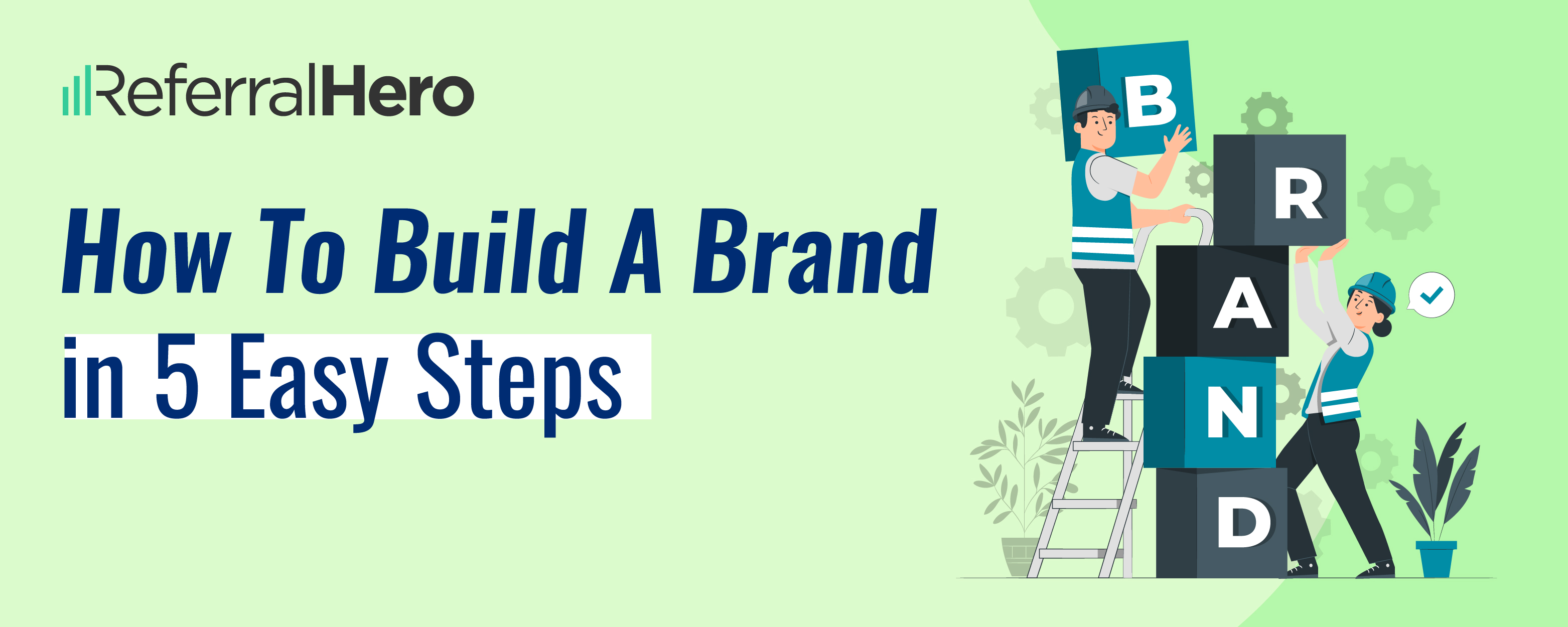 How To Build A Brand in 5 Easy Steps | ReferralHero Blog
