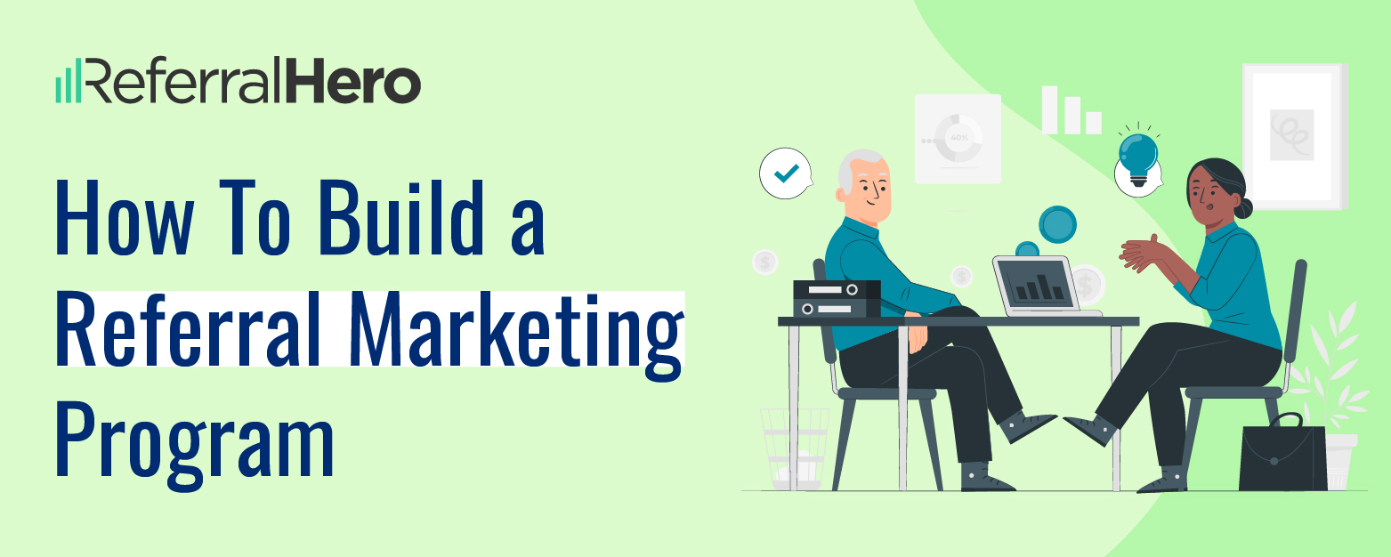 How To Build a Referral Marketing Program in 2024 | ReferralHero Blog