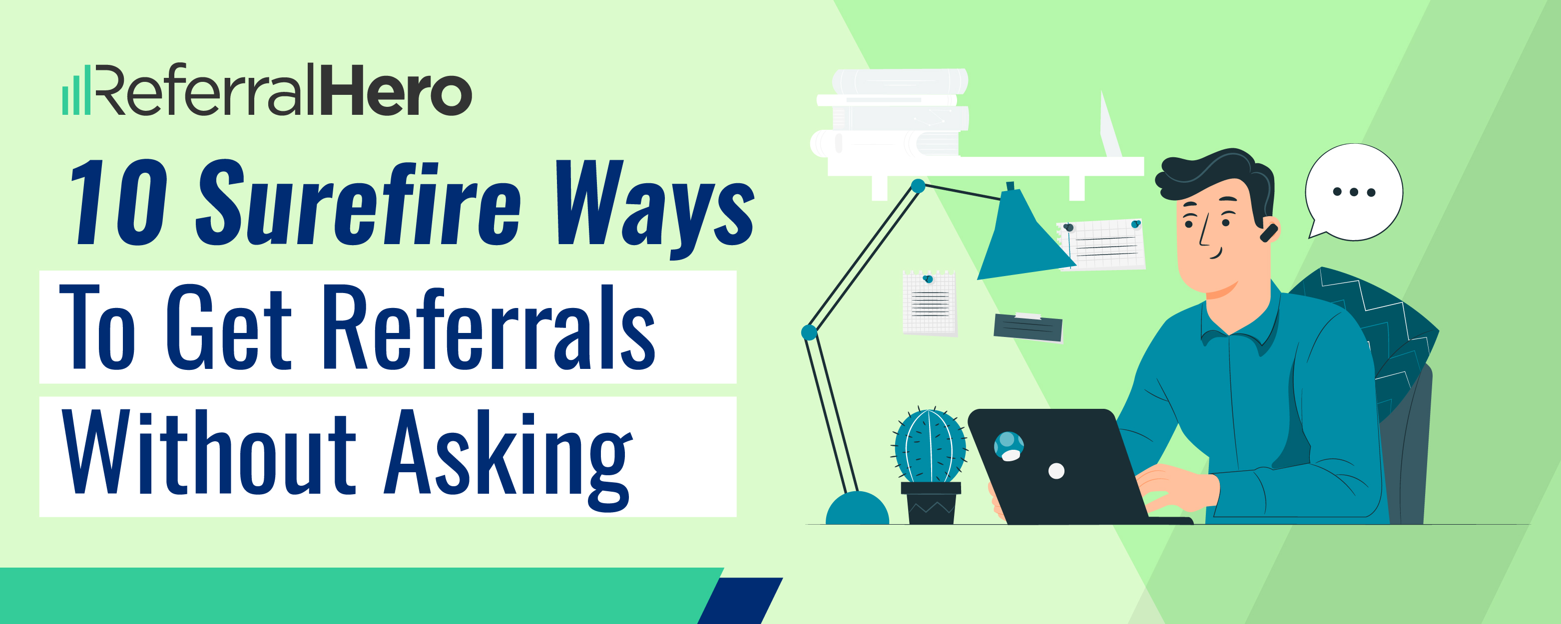 10 Surefire Ways To Get Referrals Without Asking | ReferralHero Blog