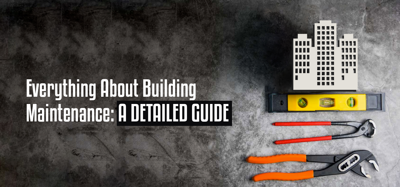 Building Maintenance - Everything You Need To Know in 2023