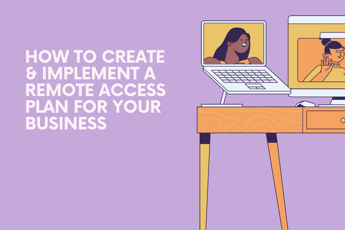 How To Create & Implement A Remote Access Plan For Your Business ...