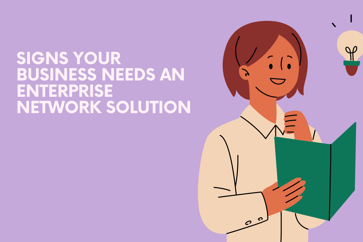 Signs Your Business Needs An Enterprise Network Solution – Databird Business Journal