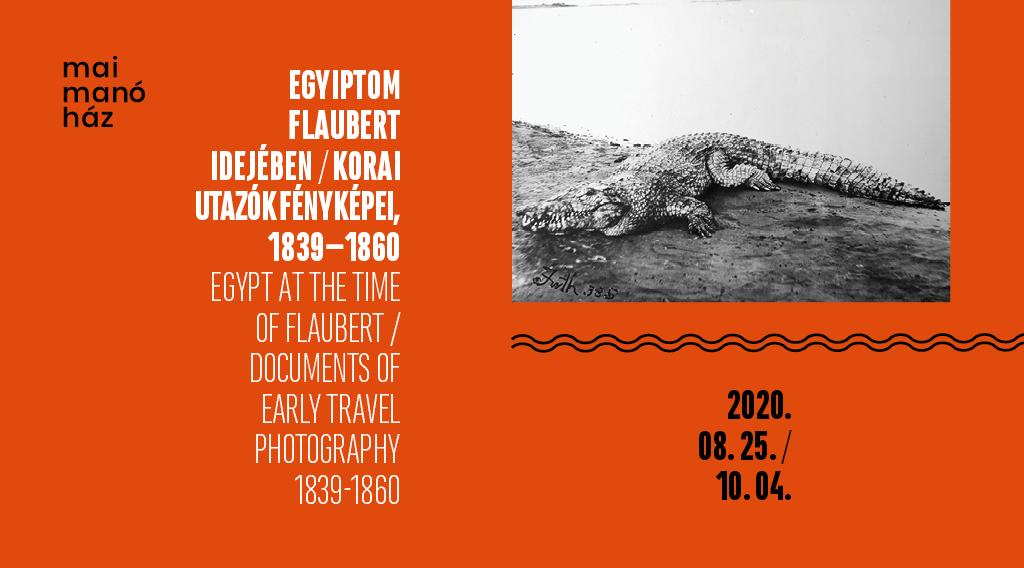 Egypt at the Time of Flaubert | Mai Manó House