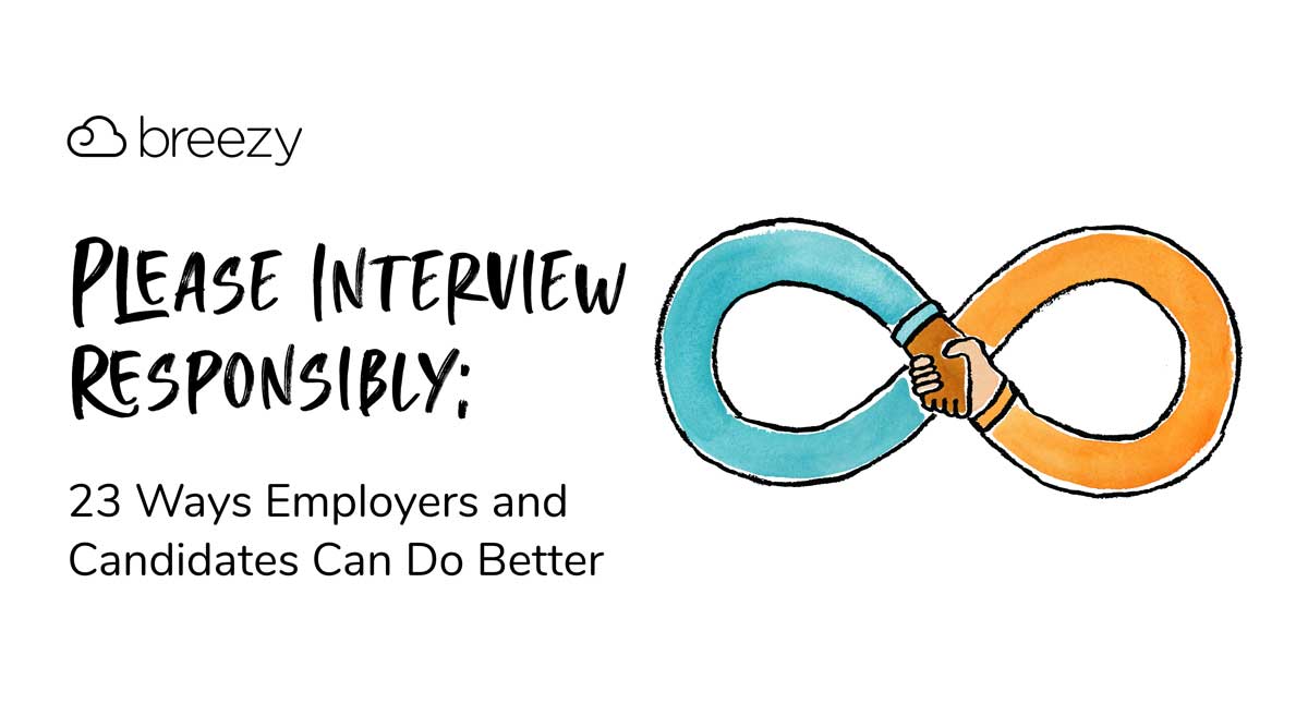 Interview Responsibly: 23 Ways Employers & Candidates Can Do Better ...
