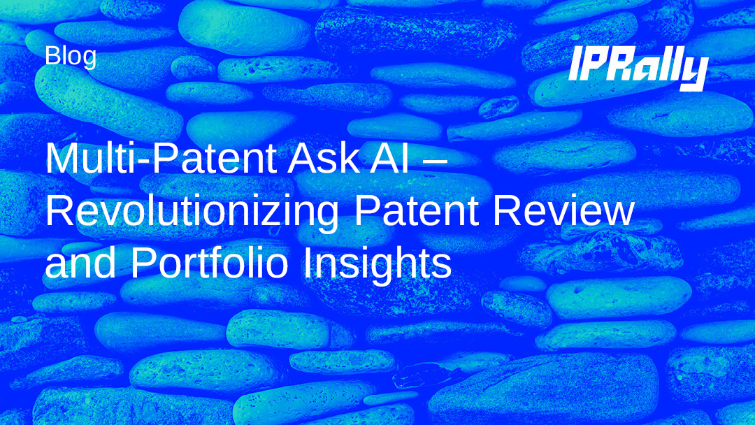 IPRally blog: Multi-Patent Ask AI – Revolutionizing Patent Review and ...