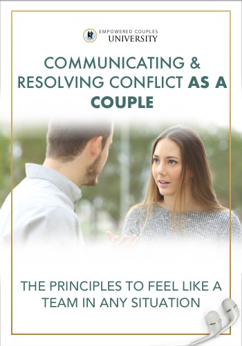 Communicating Effectively & Resolving Conflict As A Couple| Empowered ...