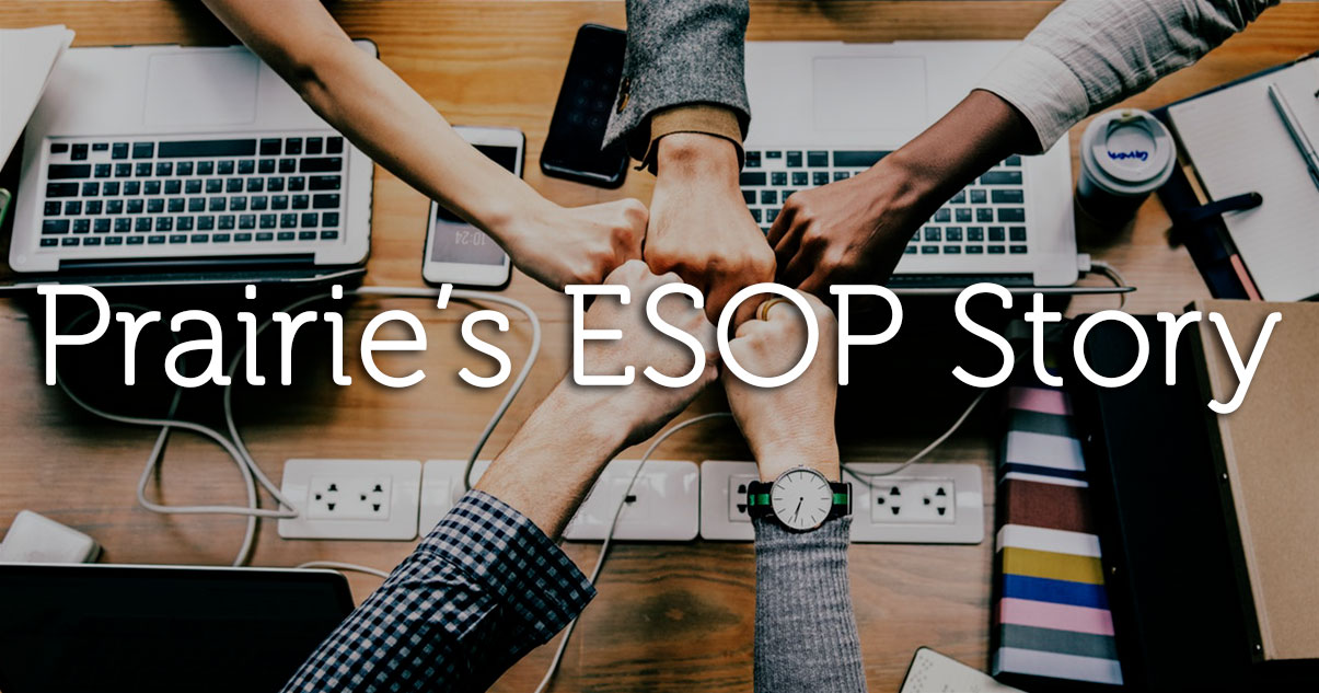 Prairie’s ESOP Story