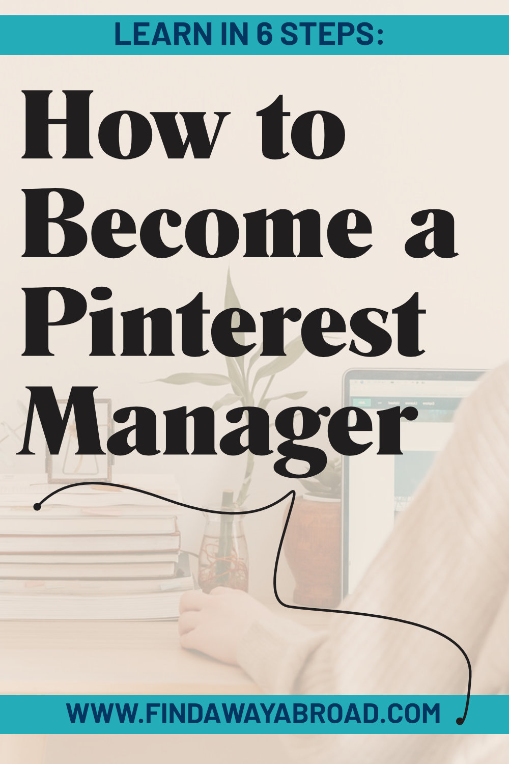 6 Steps on How to Become a Pinterest Manager - A Way Abroad