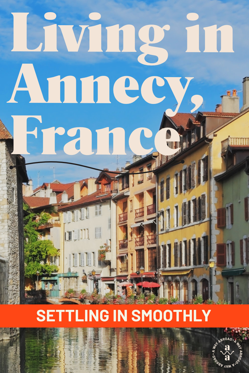 An Expat's Guide to Living in Annecy, France - A Way Abroad