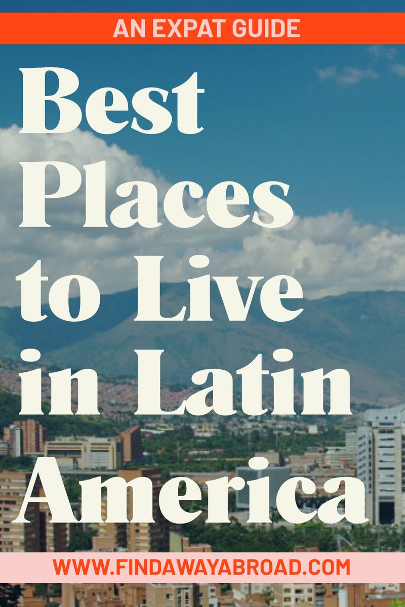 6 Best Places to Live in Latin America (2024) - A Way Abroad