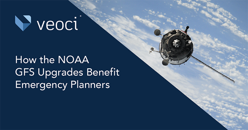 How the NOAA GFS Upgrades Benefit Emergency Planners - - What NOAA’s ...