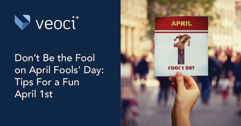 Don’t Be the Fool on April Fools' Day: Tips For a Fun April 1st ...