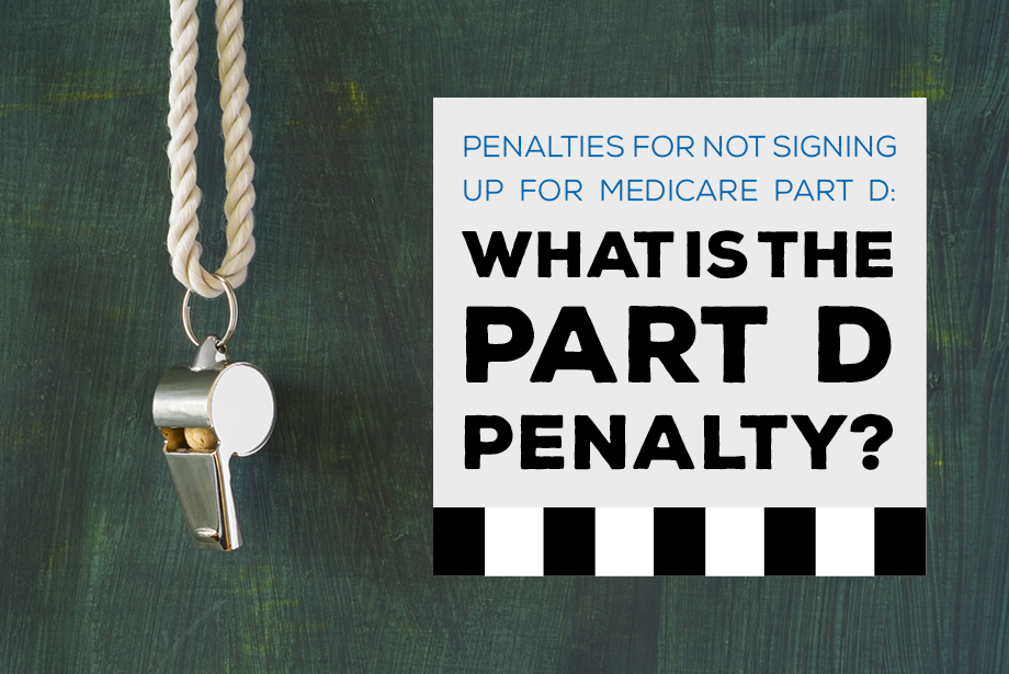 Penalties For Not Signing Up For Medicare Part D: What Is the Part D ...