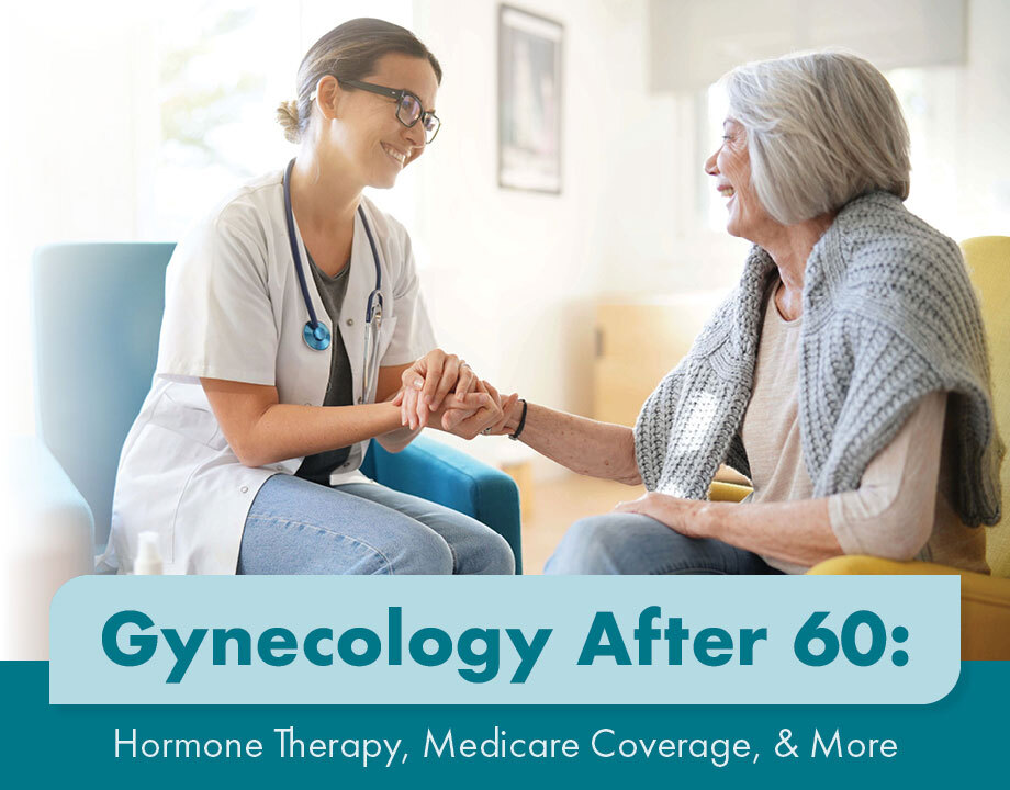 Gynecology After 60: Hormone Therapy, Medicare Coverage, & More