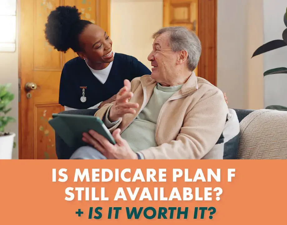 Is Medicare Plan F Still Available? + Is It Worth It?