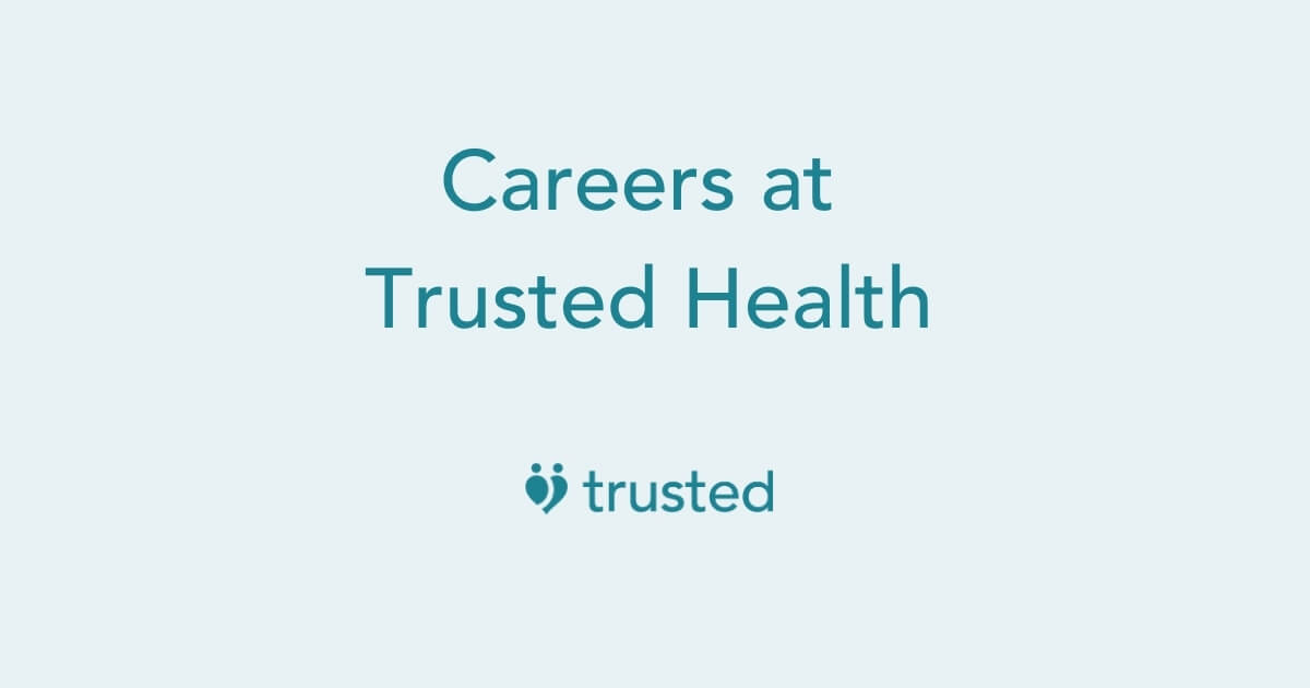 Careers at Trusted Health