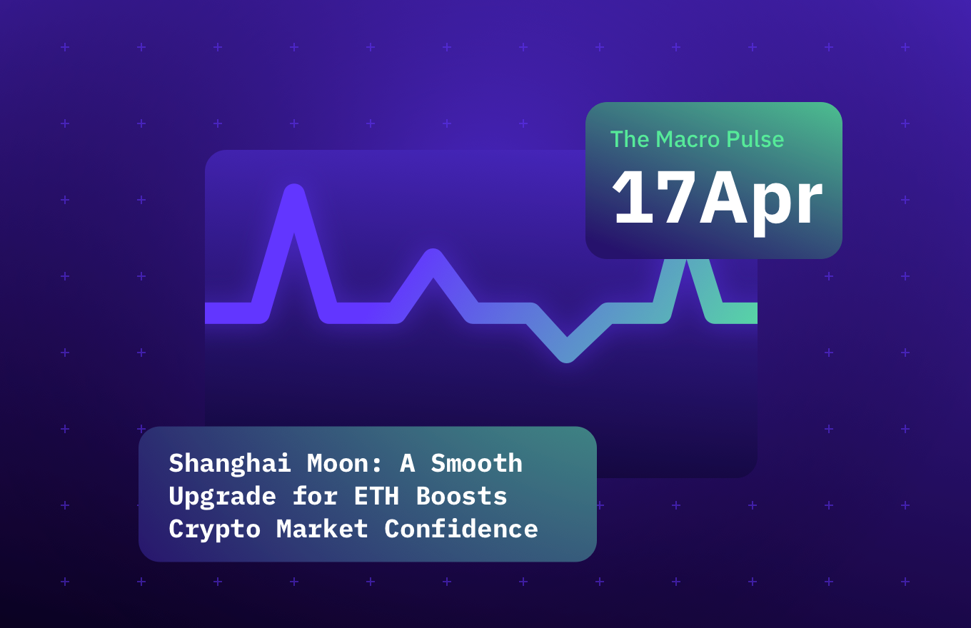 The Macro Pulse | Shanghai Moon: A Smooth Upgrade for ETH Boosts Crypto ...