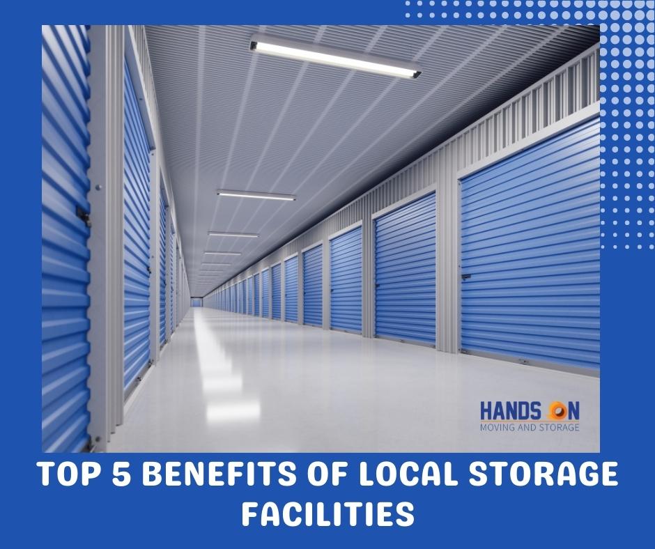 TOP 5 BENEFITS OF LOCAL STORAGE FACILITIES