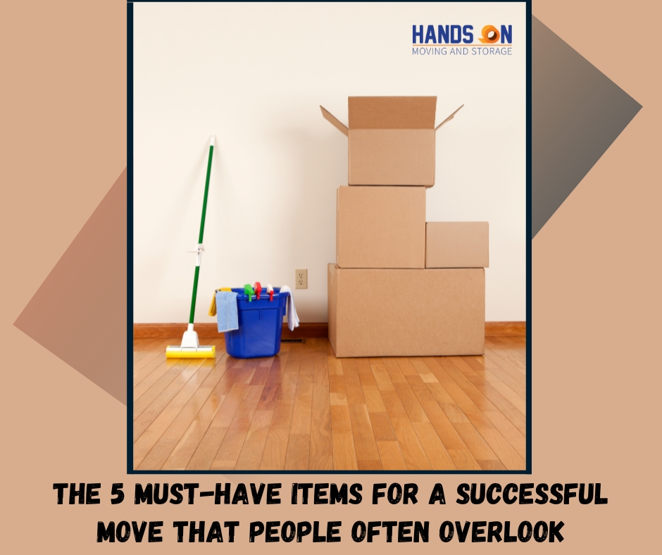 The 5 MUST-HAVE ITEMS FOR A SUCCESSFUL MOVE THAT PEOPLE OFTEN OVERLOOK