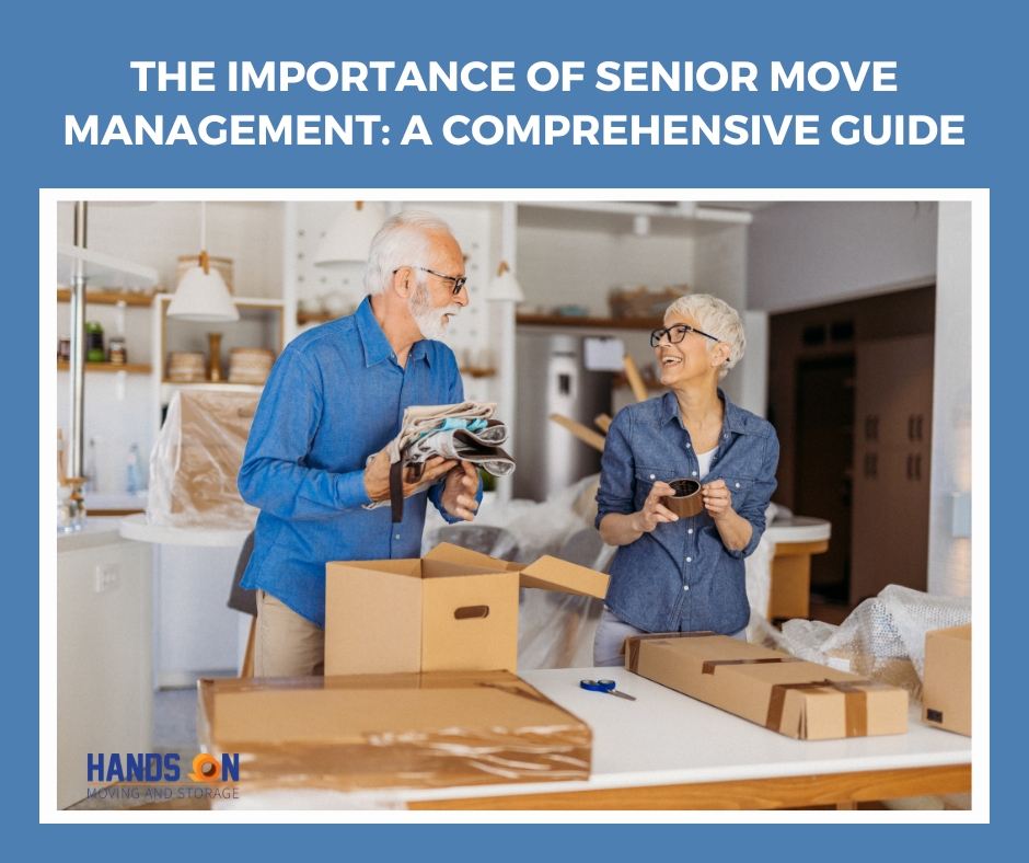 THE IMPORTANCE OF SENIOR MOVE MANAGEMENT: A COMPREHENSIVE GUIDE