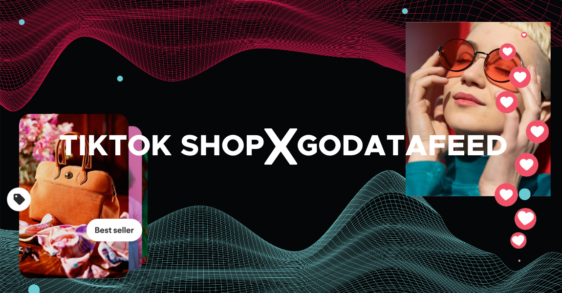 GoDataFeed Integrates with TikTok Shop to Help Merchants Sell More ...