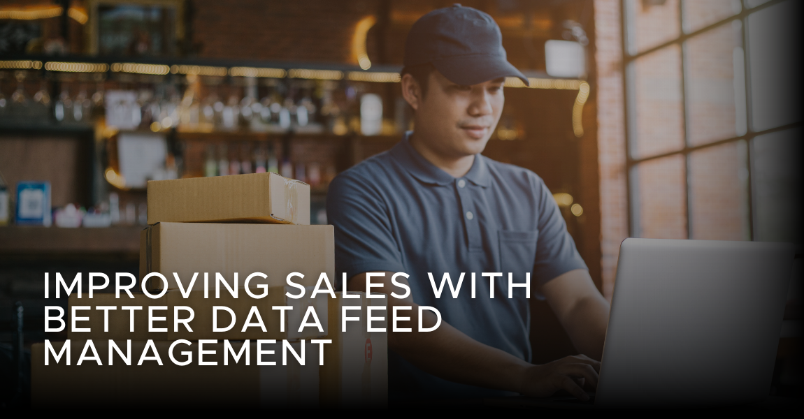 Improving Sales with Better Data Feed Management