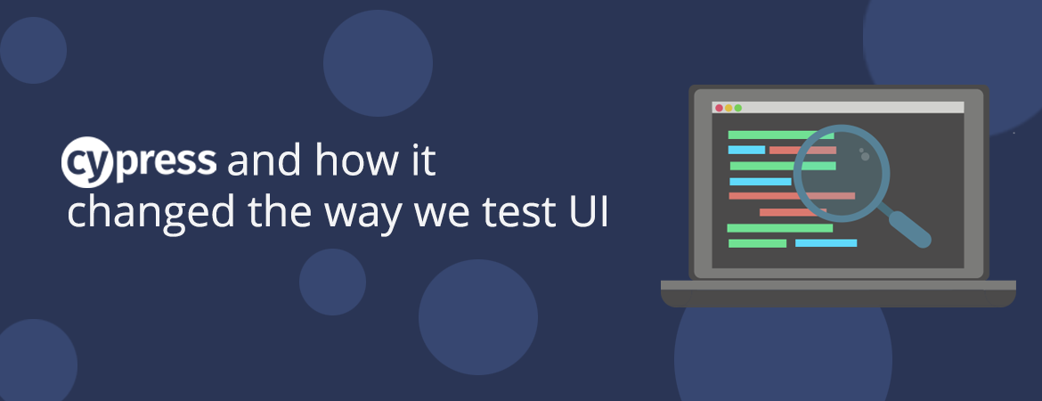 Cypress.io and how it changed the way we test UI | nerd.vision