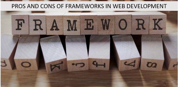 Pros and cons of Frameworks in web development | nerd.vision
