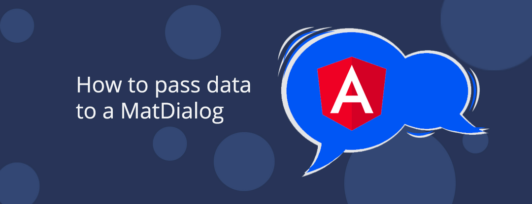 How to pass data to a MatDialog | nerd.vision