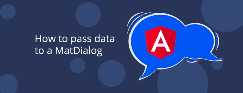 How to pass data to a MatDialog | nerd.vision