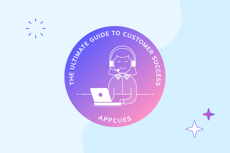 Customer Success | Value, tips & responsibilities | Appcues Blog
