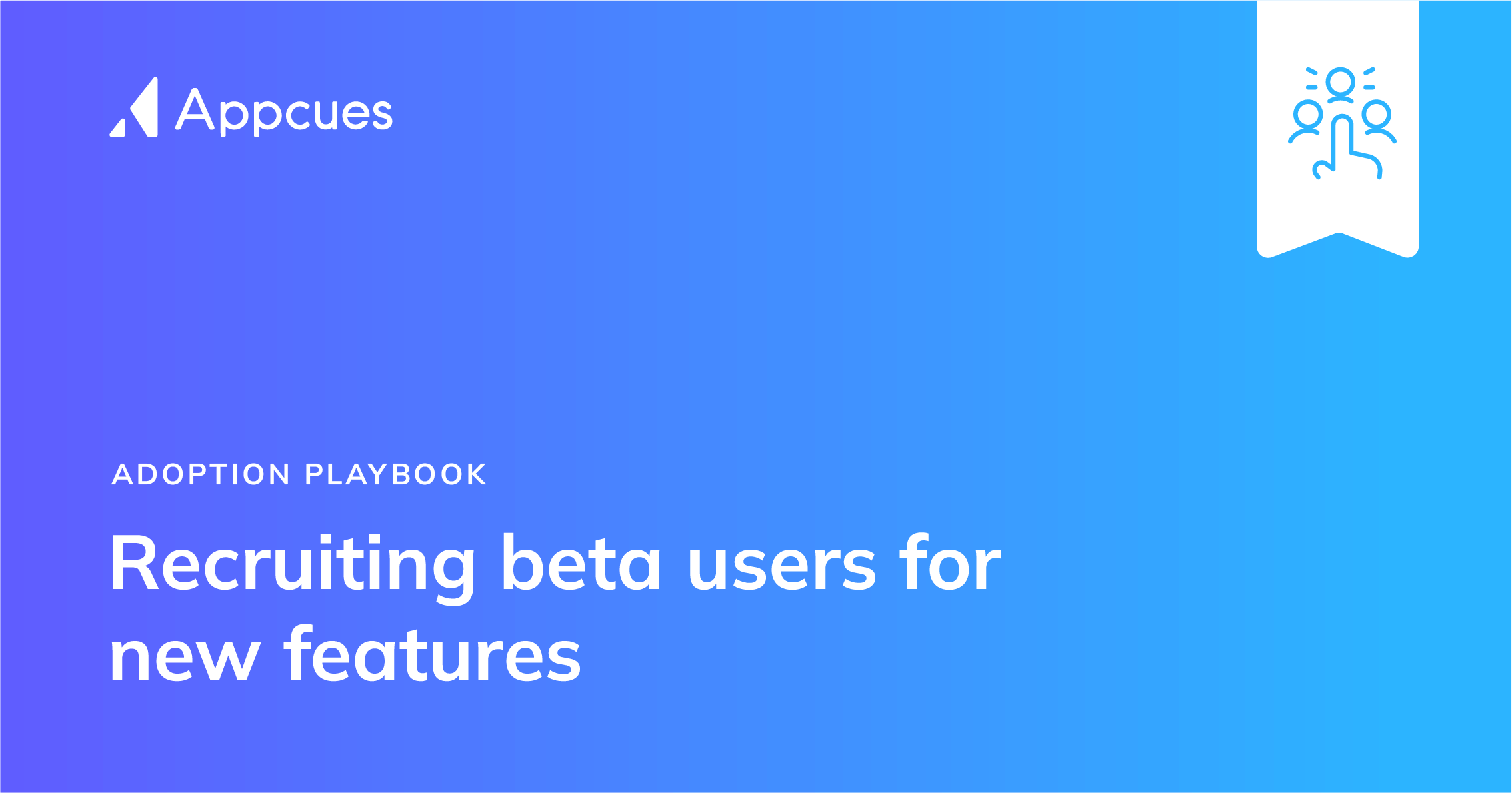 Recruiting beta users for new features | Appcues