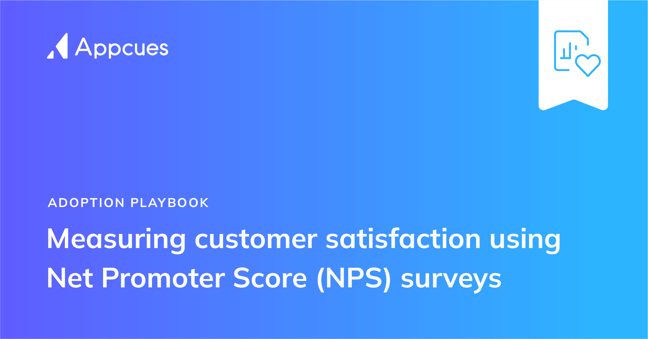 Measuring customer satisfaction using Net Promoter Score (NPS) surveys | Appcues
