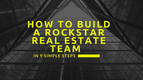 How to Build a Rockstar Real Estate Team in 9 Simple Steps - Follow Up Boss
