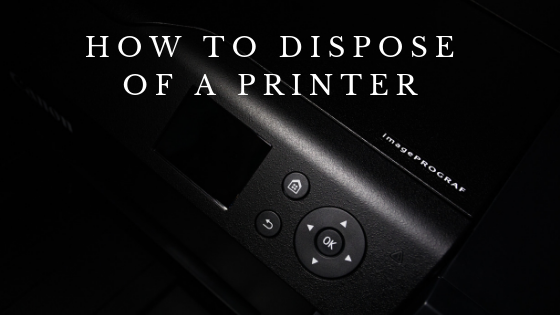 Properly Disposing a Printer
