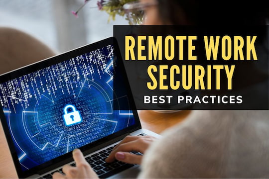 Remote Work Security Best Practices Remote Work Security Best Practices