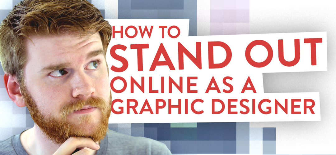 How To Stand Out Online as a Freelance Graphic Designer - Brent Galloway