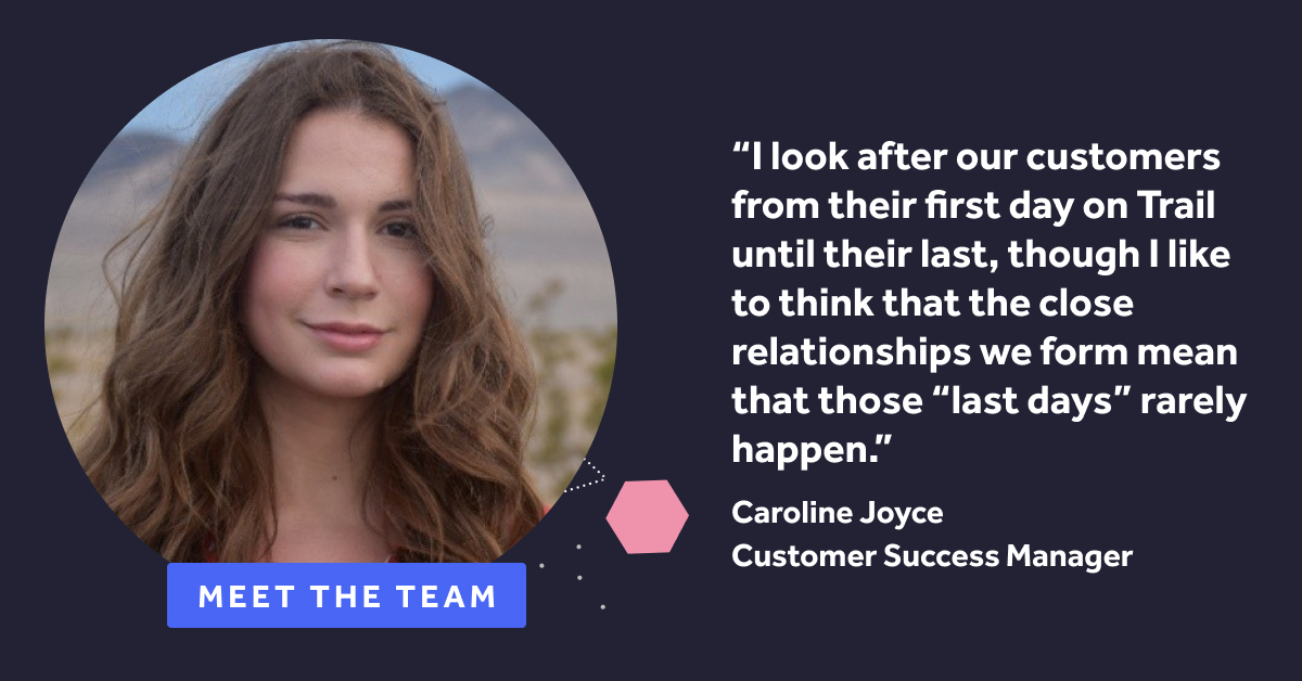 Meet the team: Caroline Joyce, Customer Success Manager | Trail