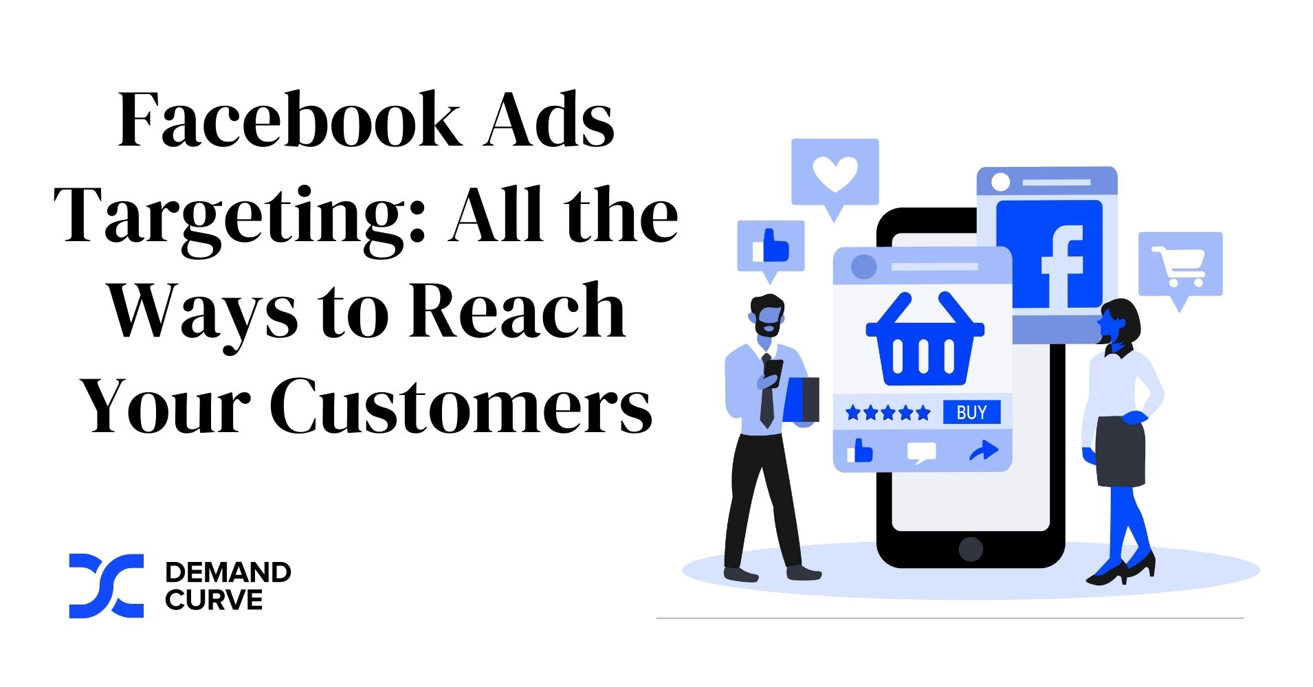 Facebook Ads Targeting Options: All the Ways to Reach Your Ideal Customer | Demand Curve Blog