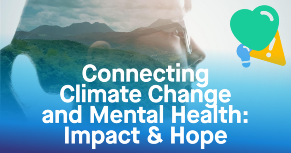 Connecting Climate Change and Mental Health: Impact & Hope – May 14 ...