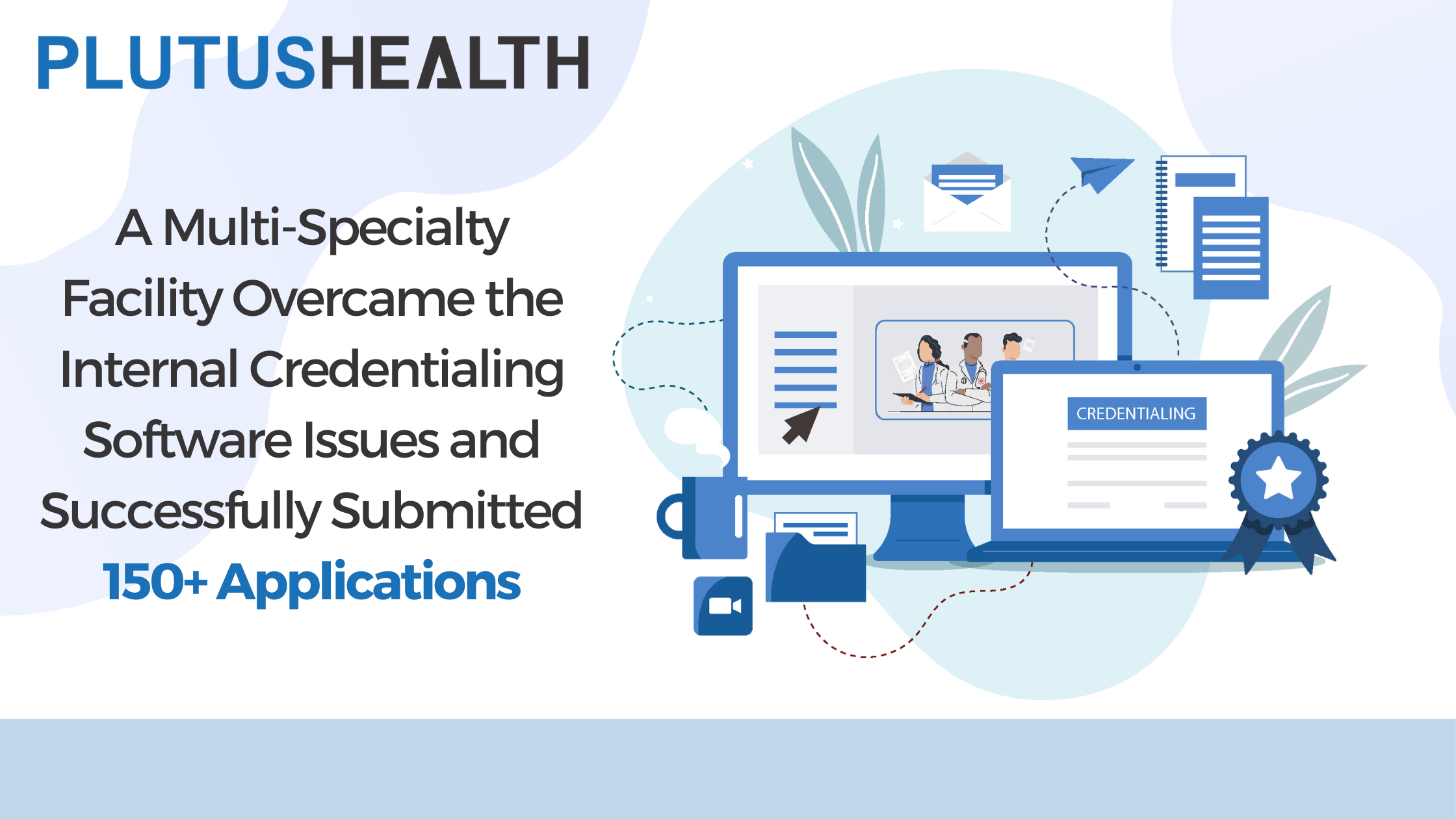 Multi-specialty successfully submitted 150+ credentialing applications | Plutus Health